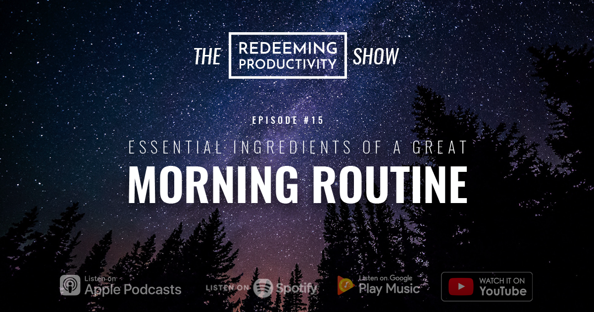 RPS #15 – Essential Ingredients of a Great Morning Routine - Redeeming ...
