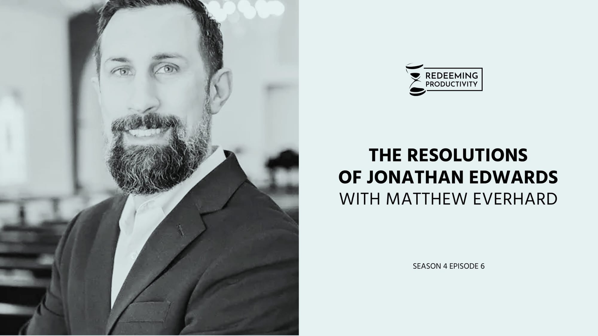 The Resolutions of Jonathan Edwards with Matthew Everhard - Redeeming ...